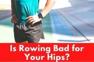 Is Rowing Bad for Your Hips? Will It Cause More Damage?