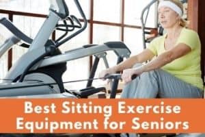 Sitting Exercise Equipment for Seniors: Low Impact Easy to Use!