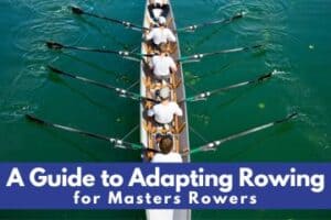 A Guide to Adapting Rowing for Masters Rowers | Rowing Crazy