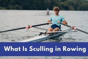 What Is Sculling in Rowing | Rowing Crazy