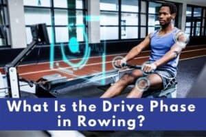 What Is the Drive Phase in Rowing? | Rowing Crazy