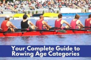 Your Complete Guide to Rowing Age Categories | Rowing Crazy