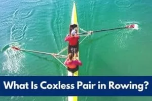 What Is Coxless Pair in Rowing? | Rowing Crazy