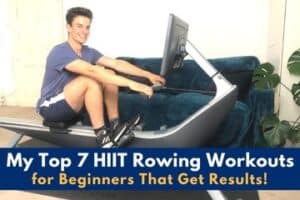 My Top 7 HIIT Rowing Workouts for Beginners That Get Results