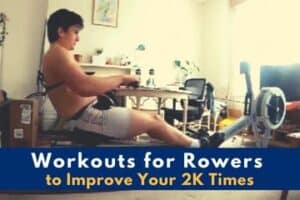 Workouts for Rowers to Improve Your 2K Test Times | Rowing Crazy