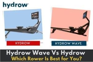 Hydrow Wave Vs Hydrow [202]: Which Rower Is Best for You?