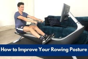 How to Improve Your Rowing Posture to Prevent Injury