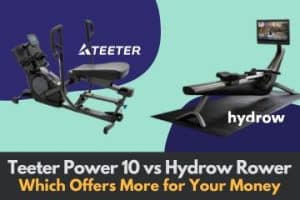 Teeter Power 10 vs Hydrow Rower: Which Offers More for Your Money?