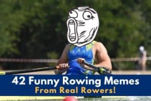 42 Funning Rowing Memes - From Real Rowers! Rowing Crazy